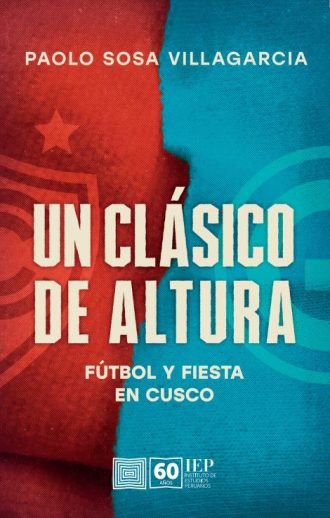 UN CLÁSICO DE ALTURA. FÚTBOL Y FIESTA EN CUSCO (EBOOK) – Fondo ...
